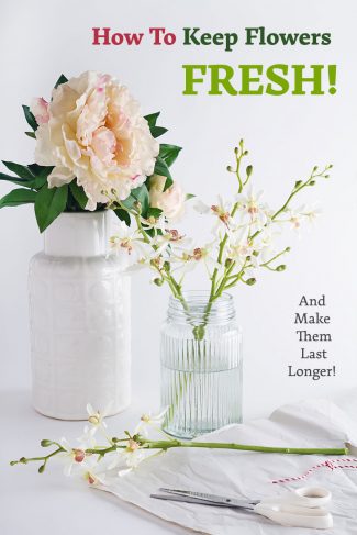 How to Keep Flowers Fresh and Make Them Last Longer